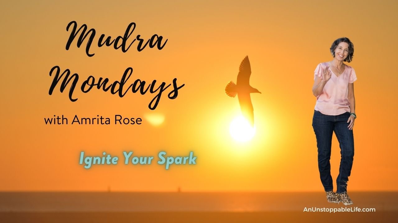 Mudra Mondays: Ignite Your Inner Spark - An Unstoppable Life | Life ... Mudra Mondays: Ignite Your Inner Spark - An Unstoppable Life | Life ...